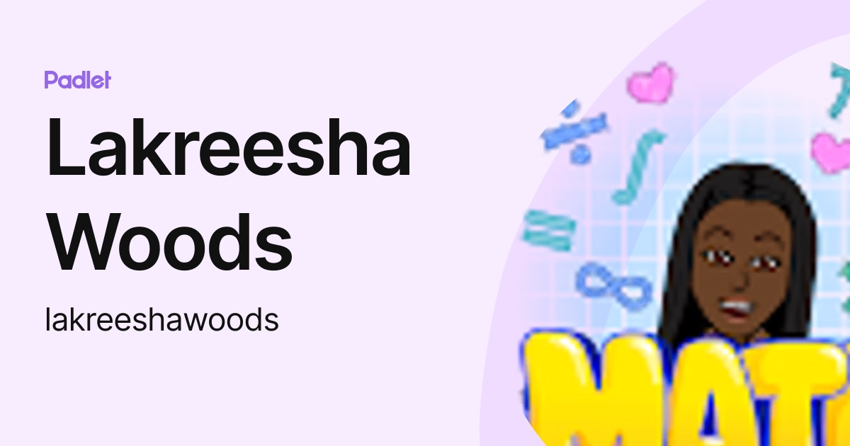Lakreesha Woods (lakreeshawoods) profile | Padlet