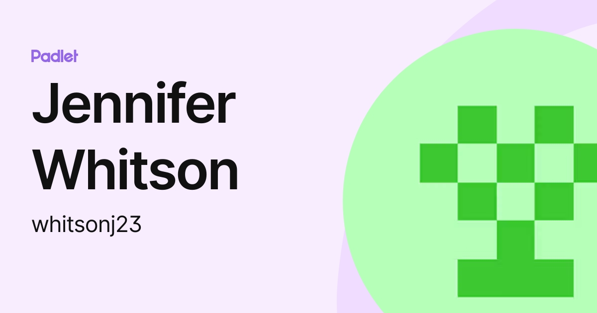 Jennifer Whitson (whitsonj23) profile | Padlet