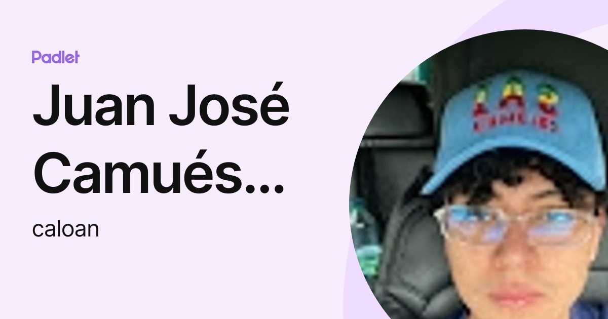 Juan José Camués López (caloan) profile | Padlet
