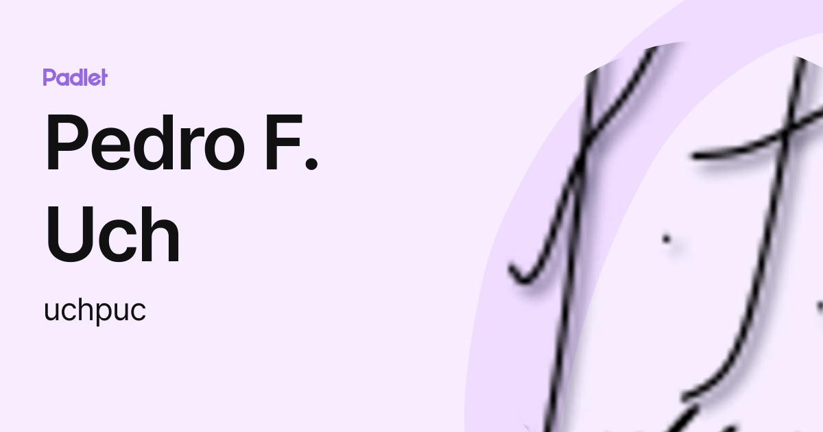 Pedro F. Uch (uchpuc) perfil | Padlet
