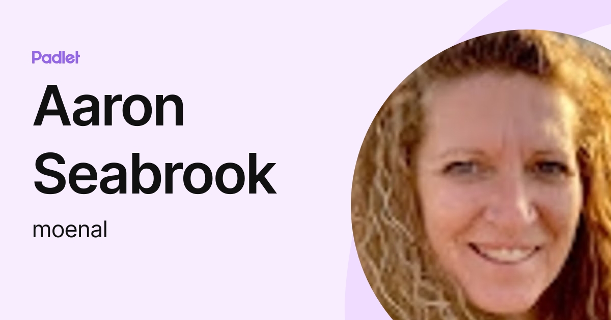 Aaron Seabrook (moenal) profile | Padlet