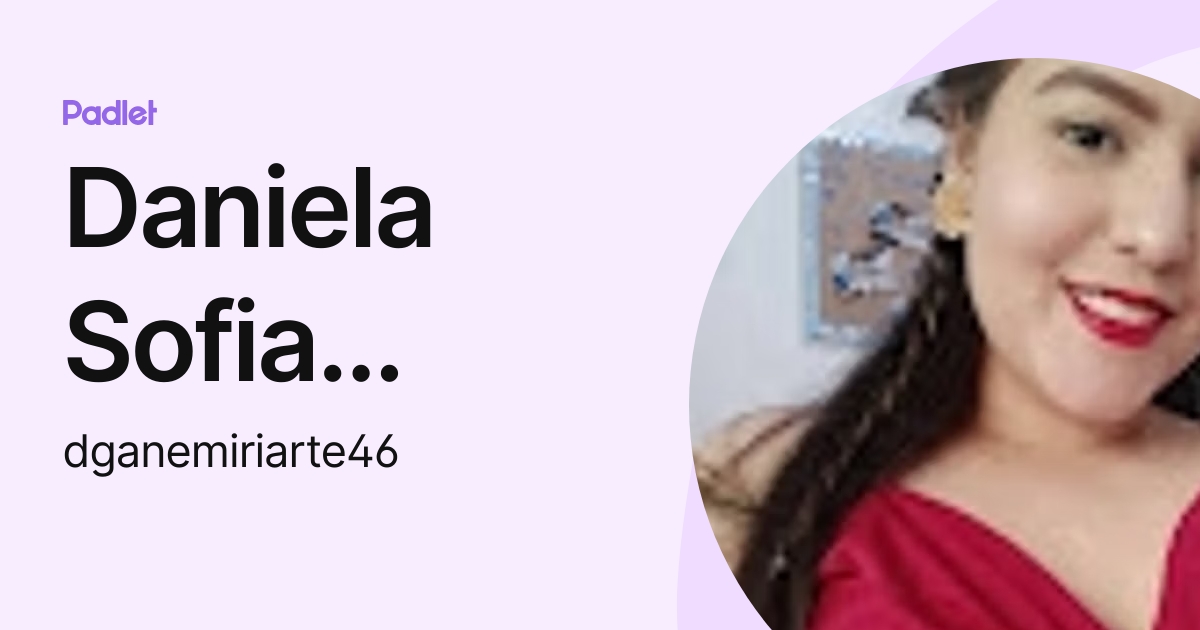 Daniela Sofia Ganem Iriarte (dganemiriarte46) profile | Padlet