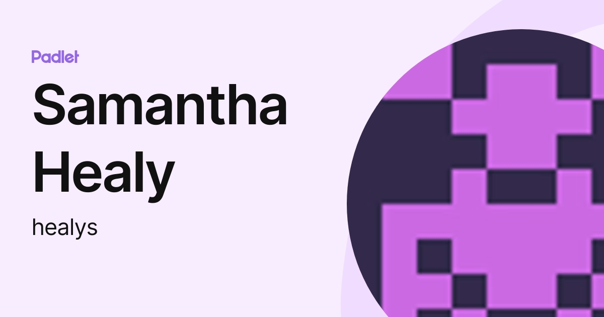 Samantha Healy (healys) profile | Padlet