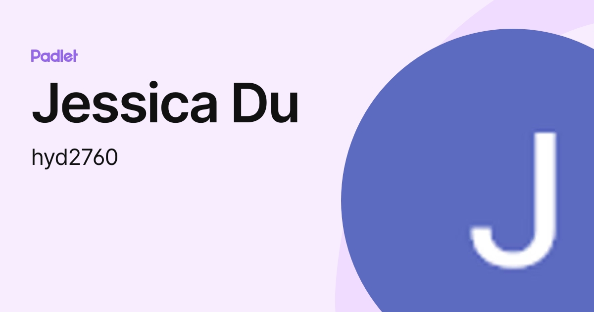 Jessica Du (hyd2760) profile | Padlet