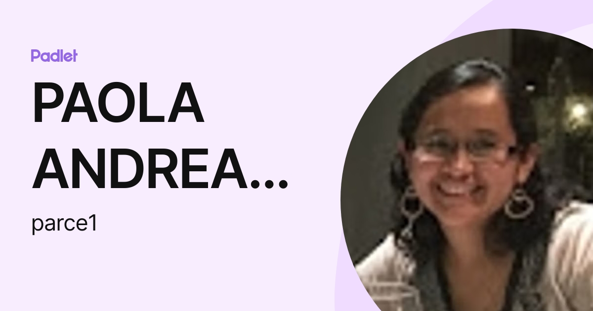 PAOLA ANDREA ARCE DURAN (parce1) profile | Padlet