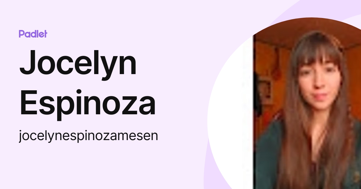 Jocelyn Espinoza (jocelynespinozamesen) profile | Padlet