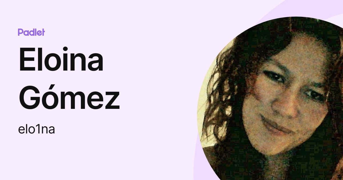 Eloina Gómez (elo1na) perfil | Padlet
