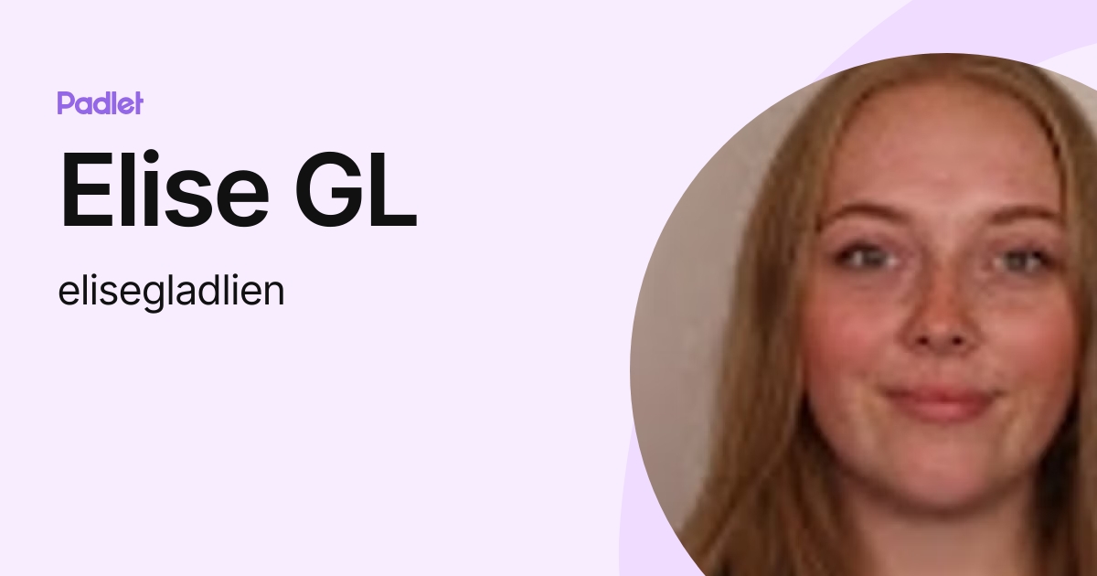 Elise GL (elisegladlien) profile | Padlet