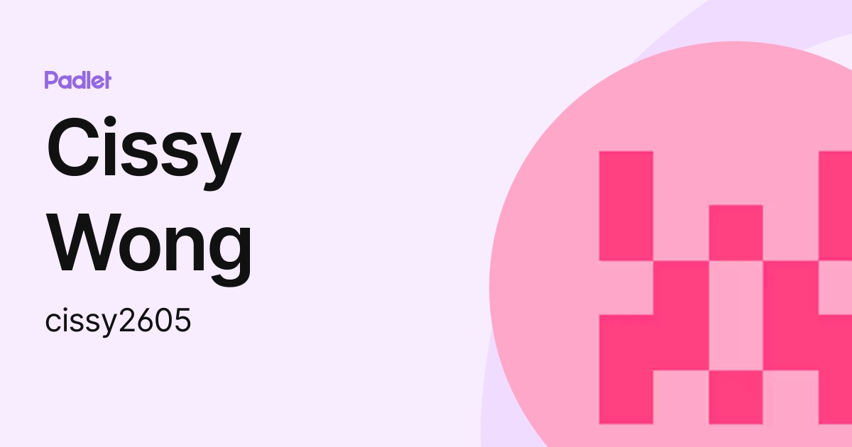 Cissy Wong (cissy2605) profile | Padlet