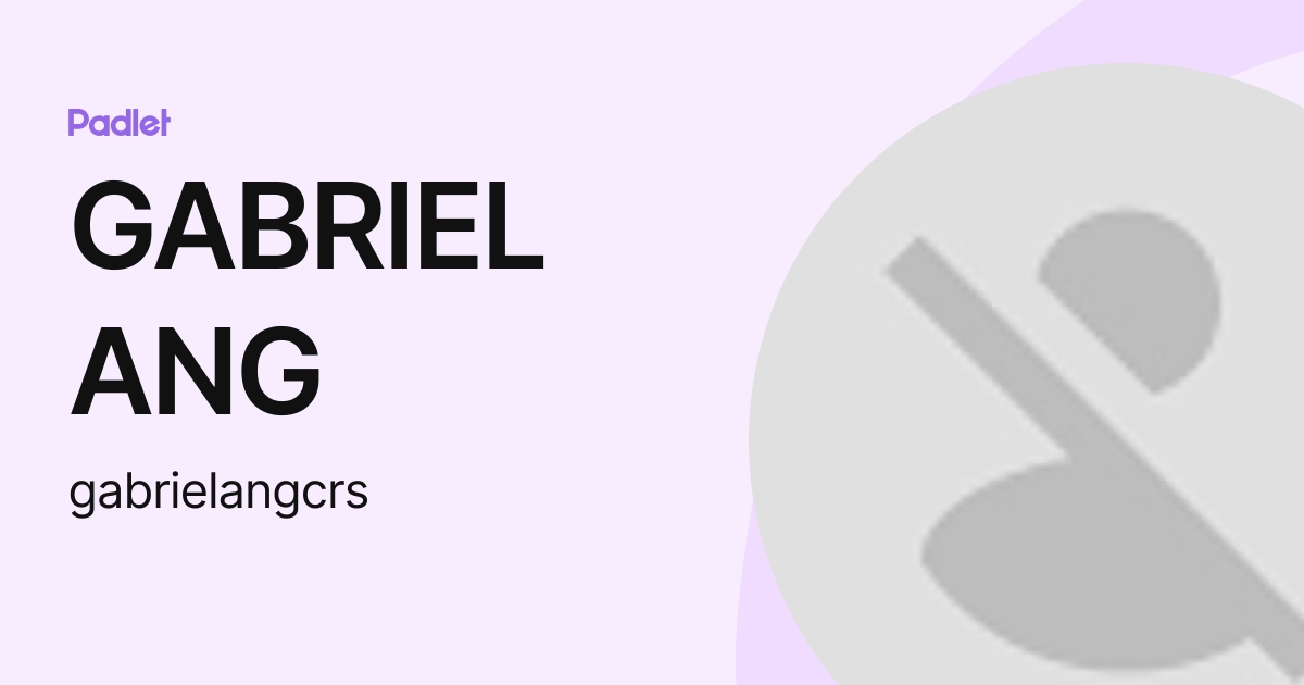 GABRIEL ANG (gabrielangcrs) profile | Padlet