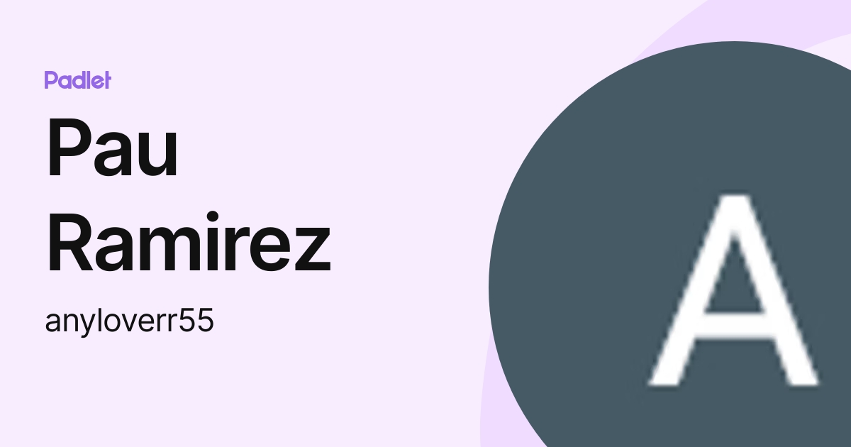 Pau Ramirez (anyloverr55) profile | Padlet