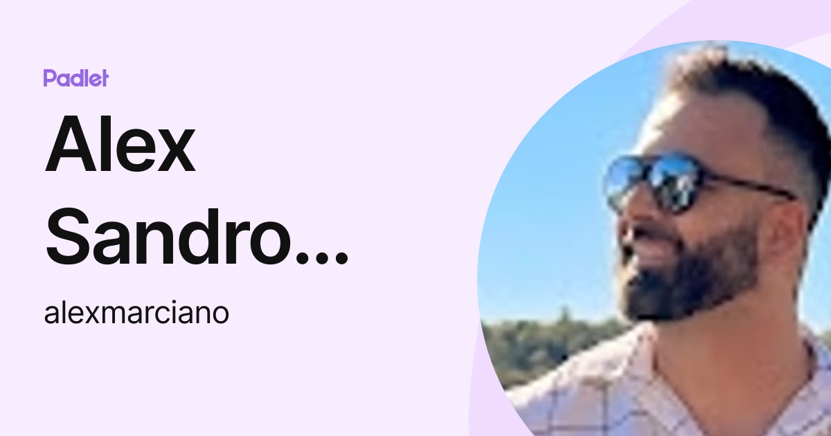 Alex Sandro Marciano (alexmarciano) profile | Padlet