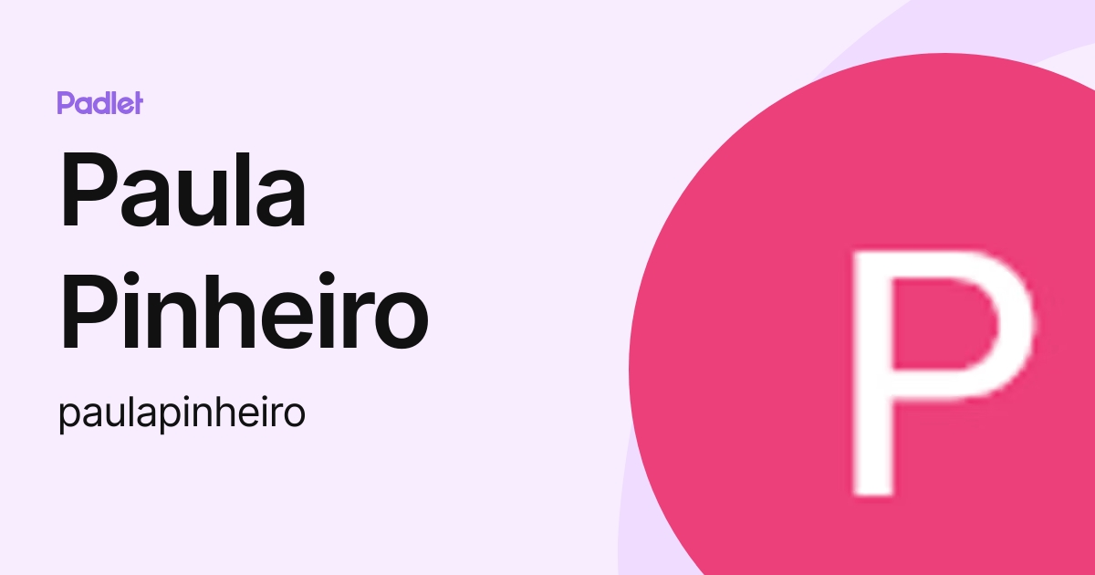 Paula Pinheiro (paulapinheiro) profile | Padlet