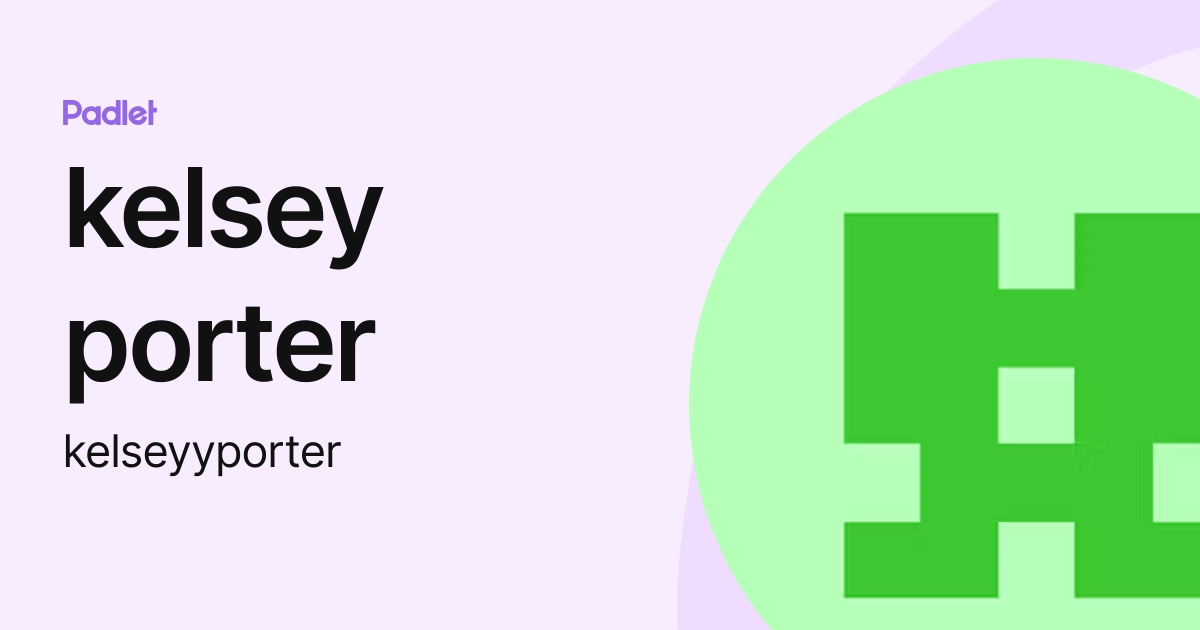 kelsey porter (kelseyyporter) profile | Padlet