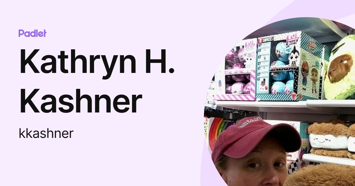 Kathryn H. Kashner (kkashner) profile | Padlet