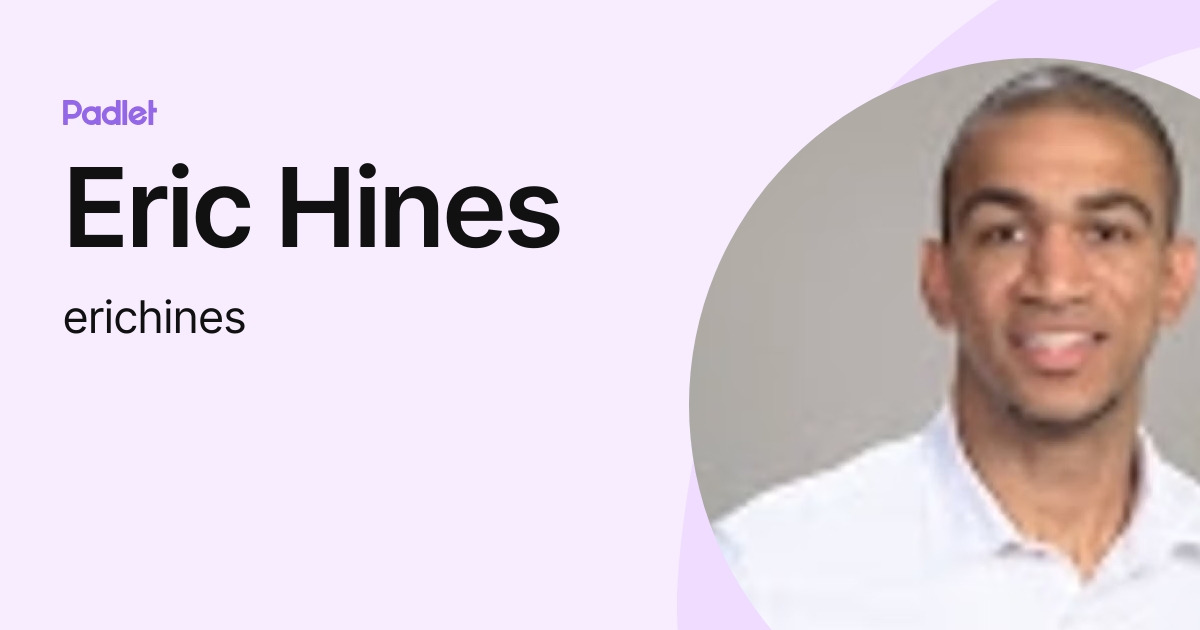 Eric Hines (erichines) profile | Padlet