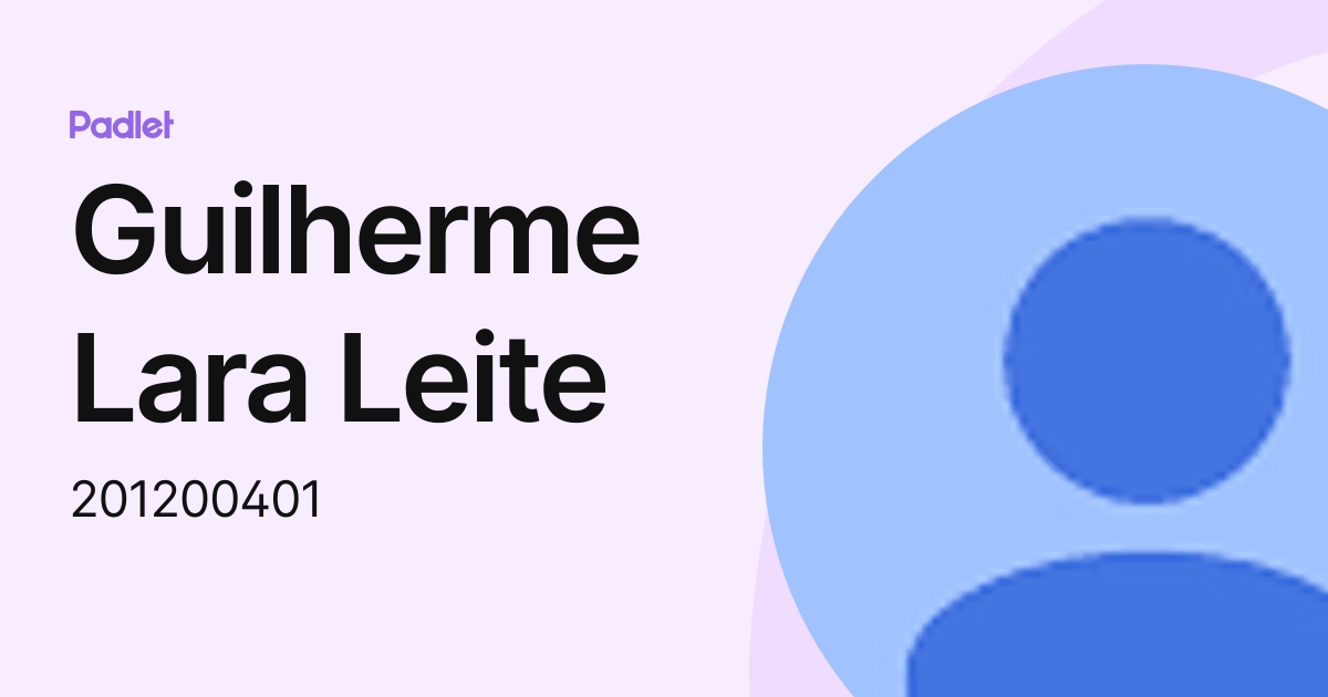 Guilherme Lara Leite (201200401) profile | Padlet