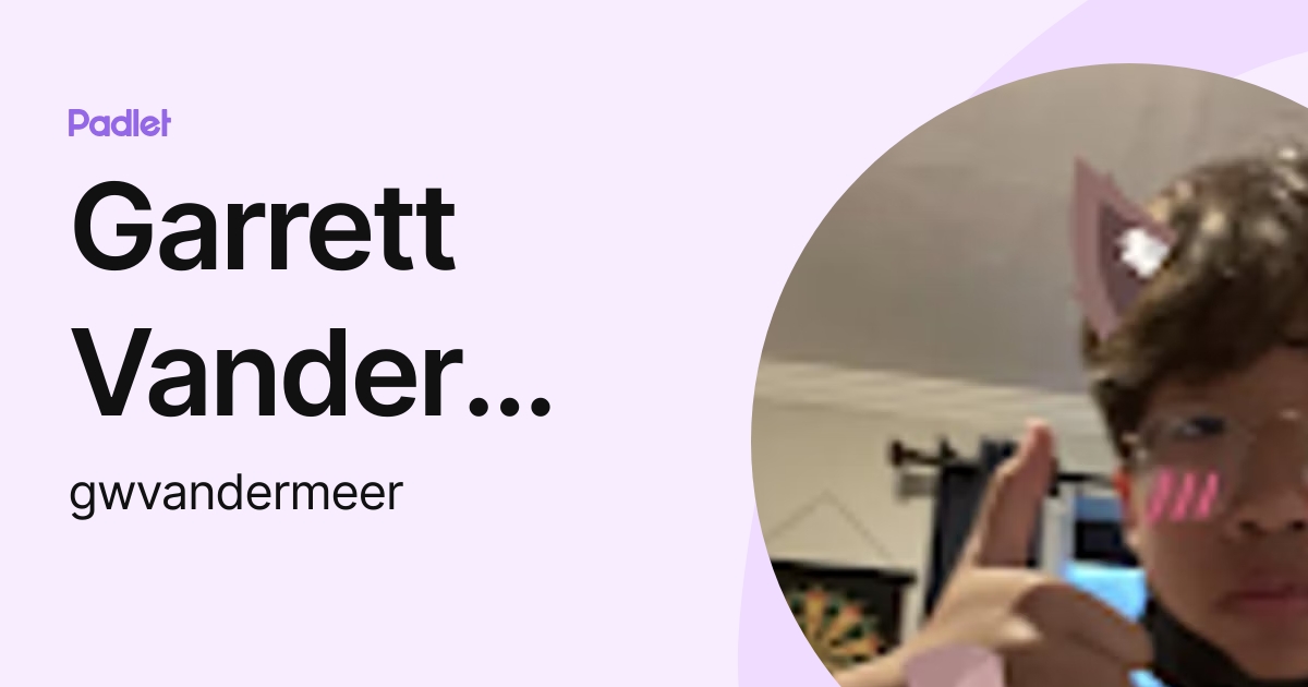 Garrett Vander Meer _ Student - DurantRdMS (gwvandermeer) profile | Padlet