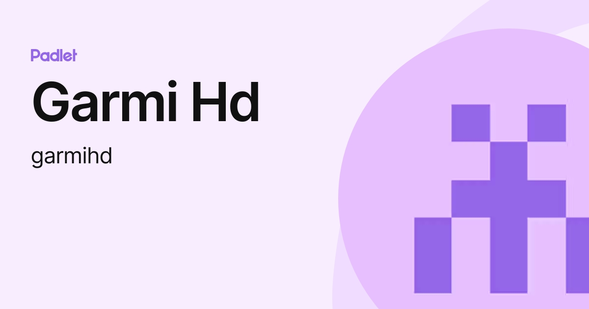 Garmi Hd (garmihd) profile | Padlet