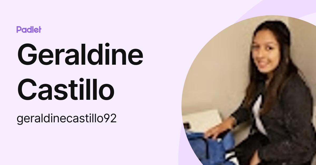 Geraldine Castillo (geraldinecastillo92) profile | Padlet