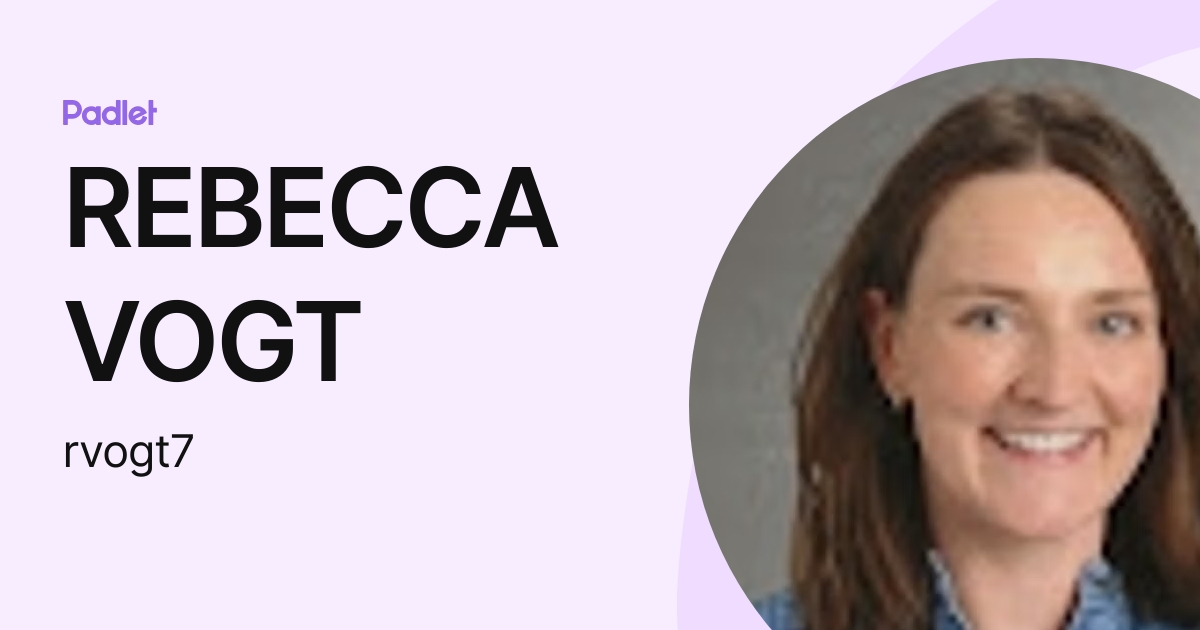 REBECCA VOGT (rvogt7) profile | Padlet