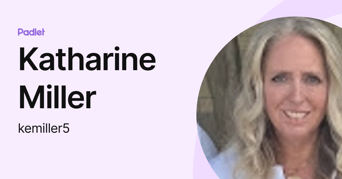 Katharine Miller (kemiller5) profile | Padlet