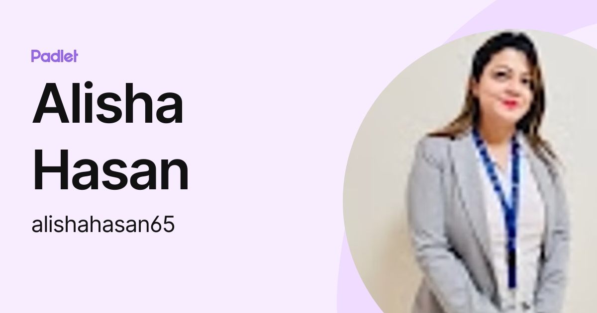 Alisha Hasan (alishahasan65) profile | Padlet