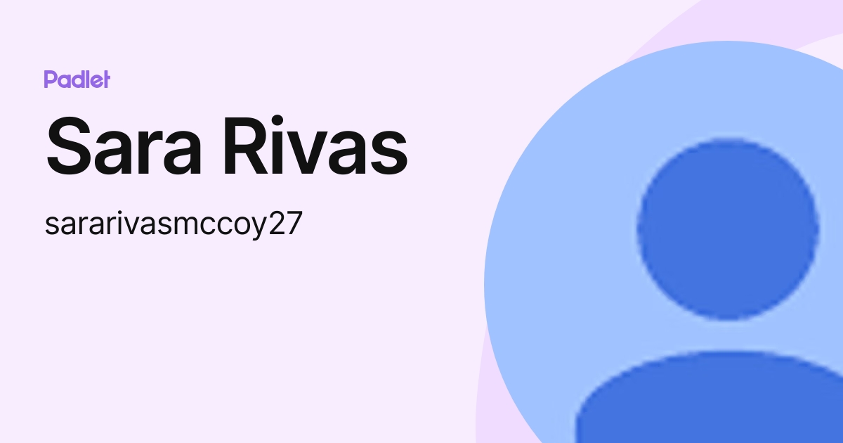 Sara Rivas (sararivasmccoy27) profile | Padlet