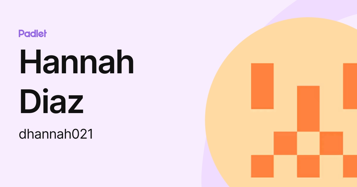 Hannah Diaz (dhannah021) profile | Padlet