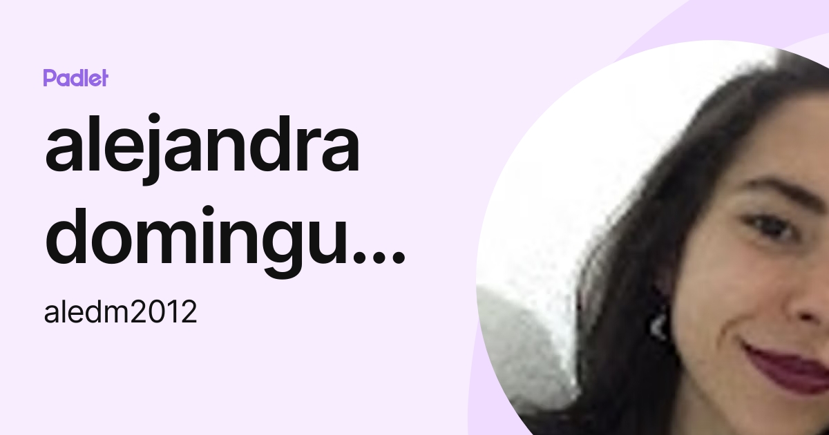alejandra dominguez (aledm2012) profile | Padlet