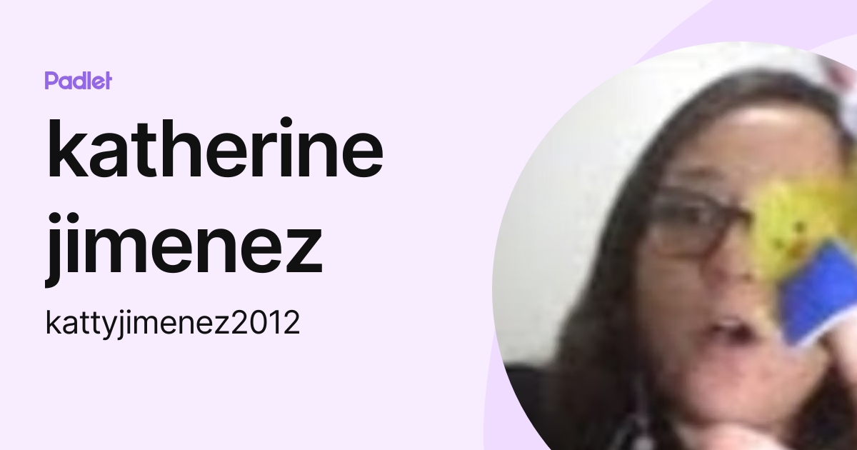 katherine jimenez (kattyjimenez2012) profile | Padlet