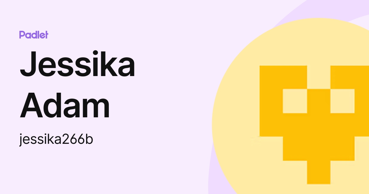 Jessika Adam (jessika266b) profile | Padlet