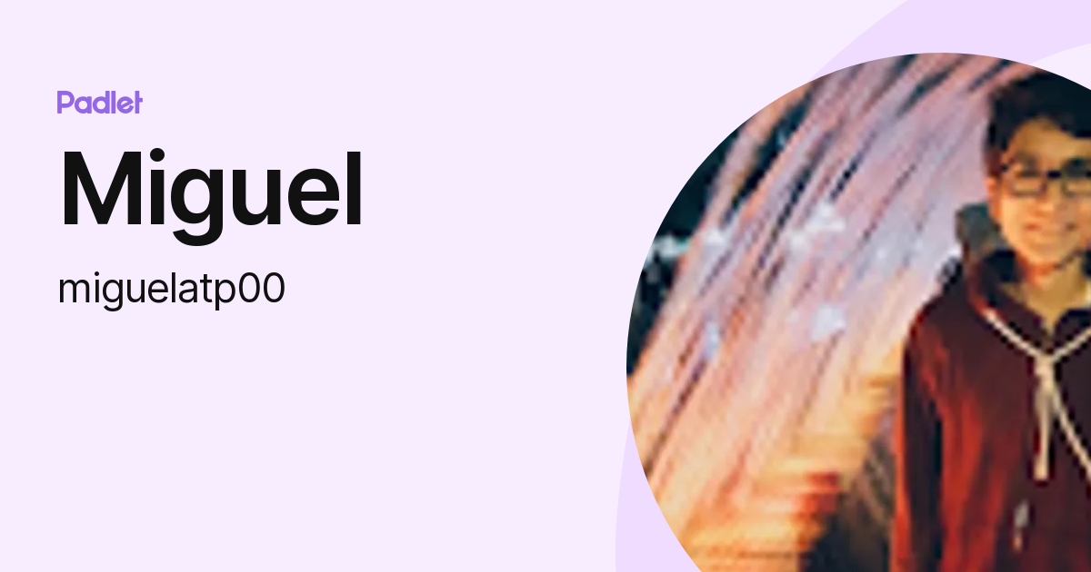 Miguel (miguelatp00) profile | Padlet