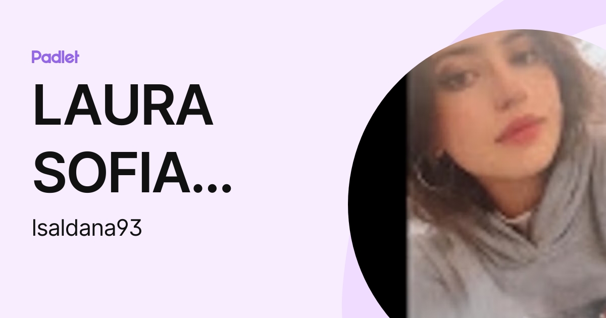 LAURA SOFIA ALDANA PARADA (lsaldana93) profile | Padlet