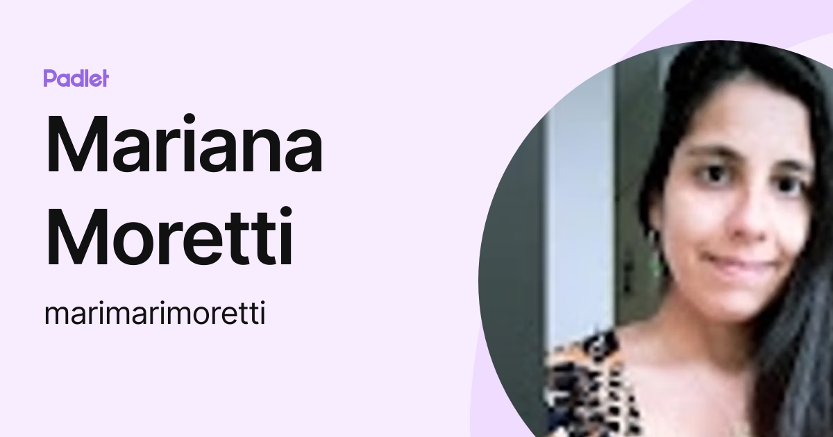 Mariana Moretti (marimarimoretti) profile | Padlet