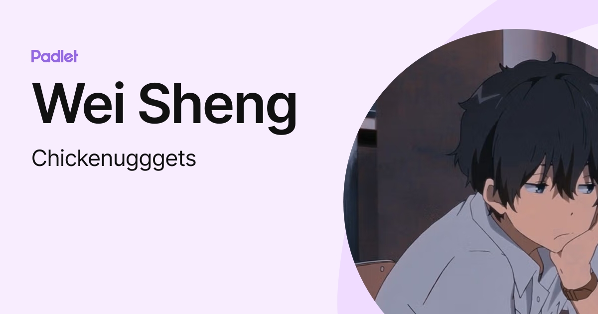 Wei Sheng (Chickenugggets) profile | Padlet