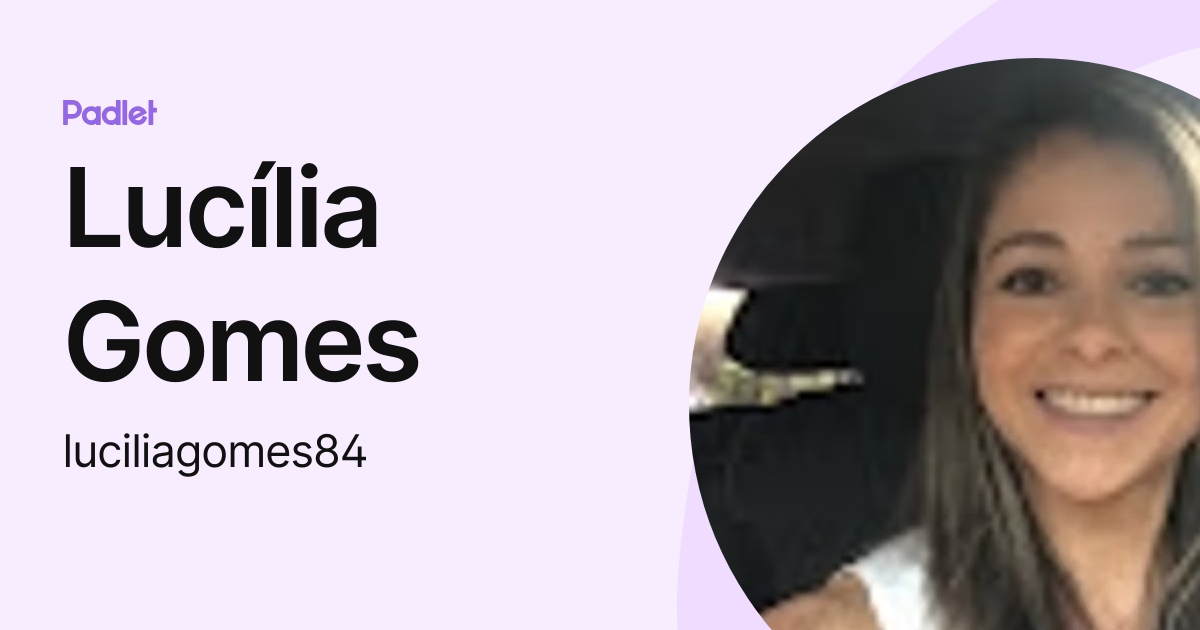 Lucília Gomes (luciliagomes84) profile | Padlet