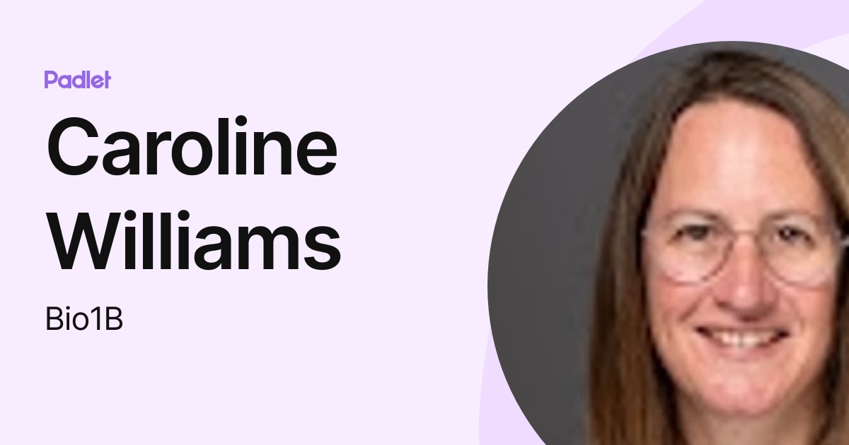 Caroline Williams (Bio1B) profile | Padlet