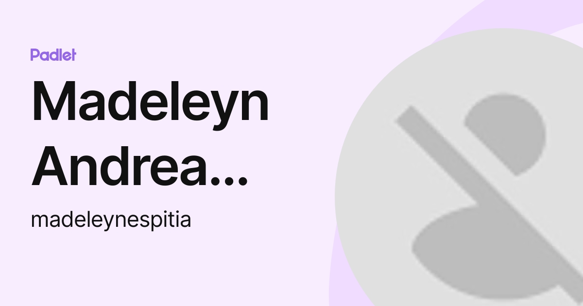 Madeleyn Andrea ESPITIA ESPANA (madeleynespitia) profile | Padlet