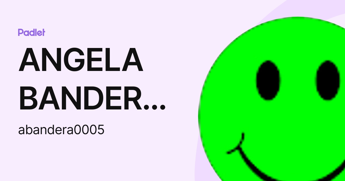 ANGELA BANDERAS (abandera0005) profile | Padlet