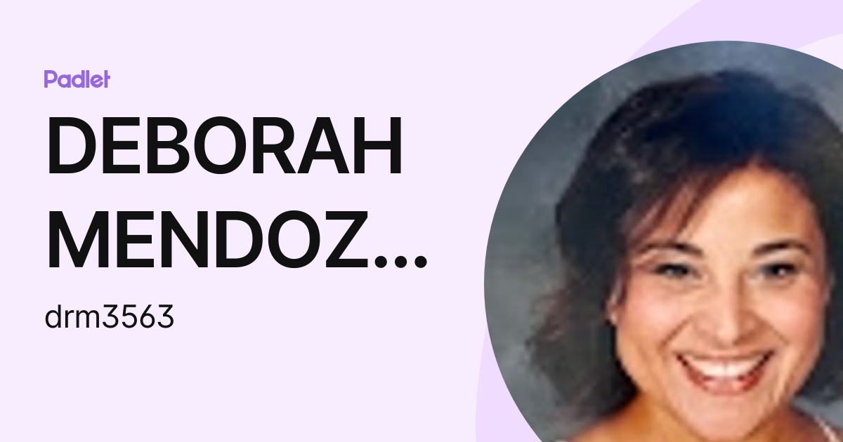 DEBORAH MENDOZA-FLETTE (drm3563) profile | Padlet