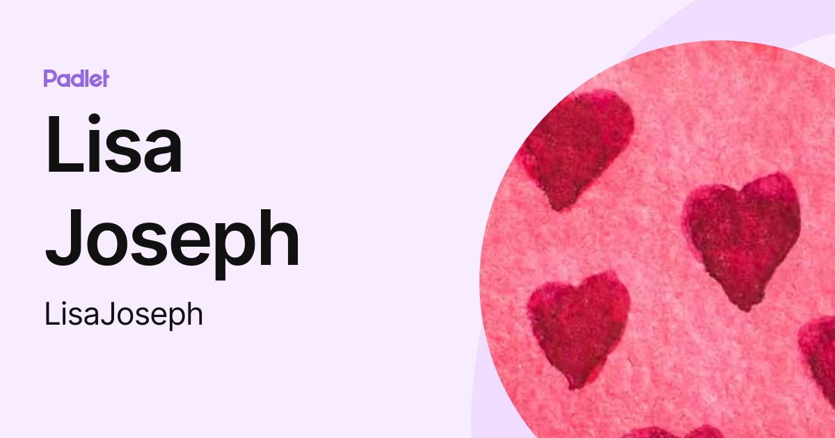 Lisa Joseph (LisaJoseph) profile | Padlet