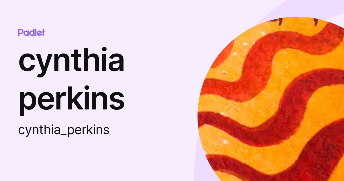 cynthia perkins (cynthia_perkins) profile | Padlet