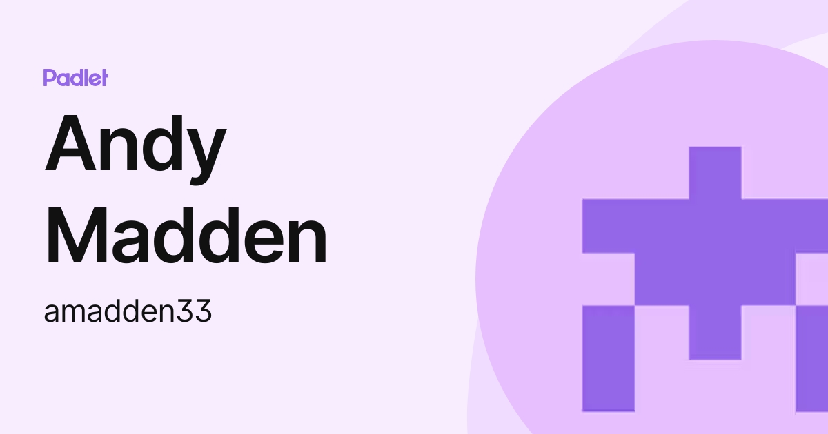 Andy Madden (amadden33) profile | Padlet