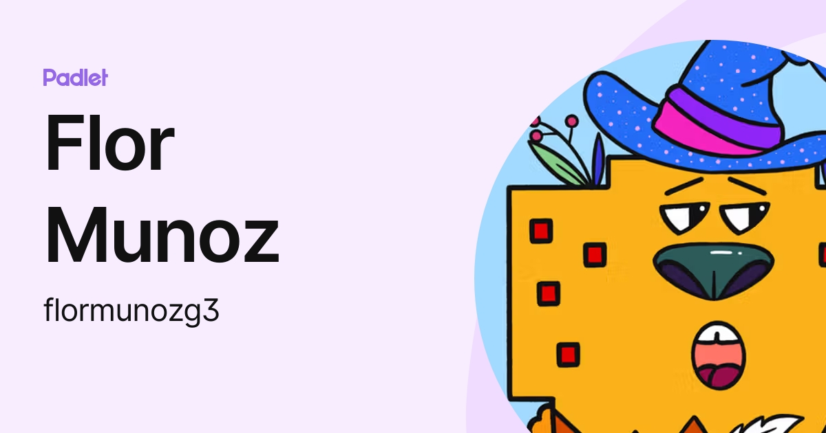 Flor Munoz (flormunozg3) profile | Padlet