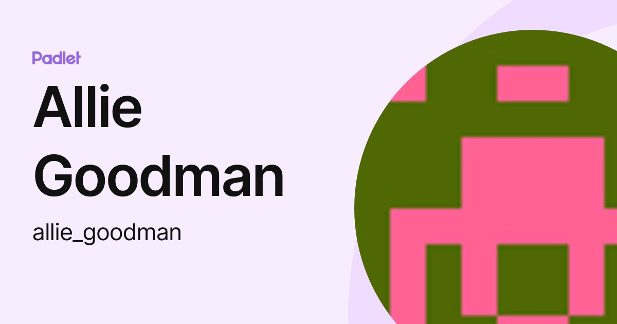Allie Goodman (allie_goodman) profile | Padlet