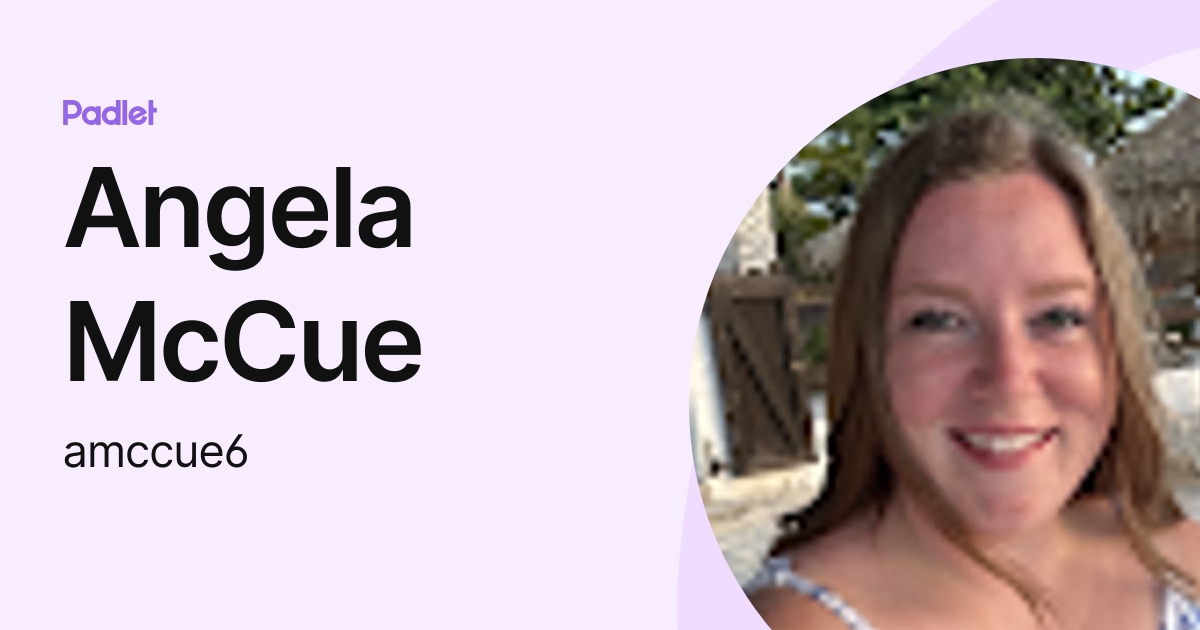 Angela McCue (amccue6) profile | Padlet
