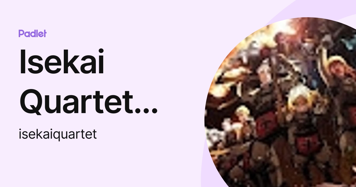 Isekai Quartet Inc. (isekaiquartet) profile | Padlet