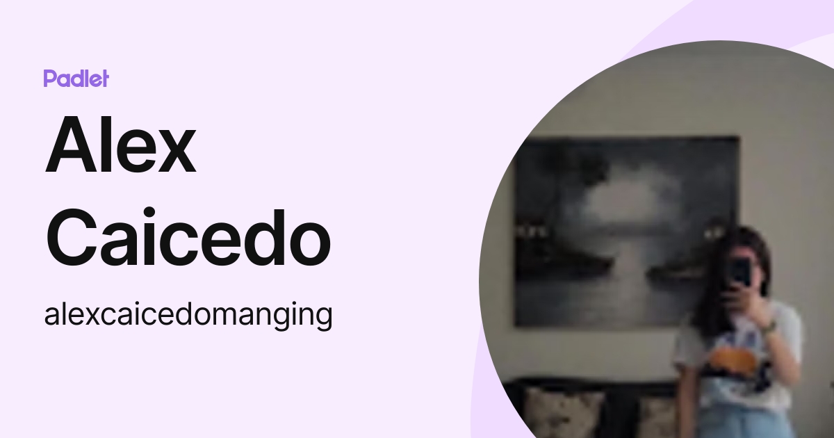 Alex Caicedo (alexcaicedomanging) profile | Padlet