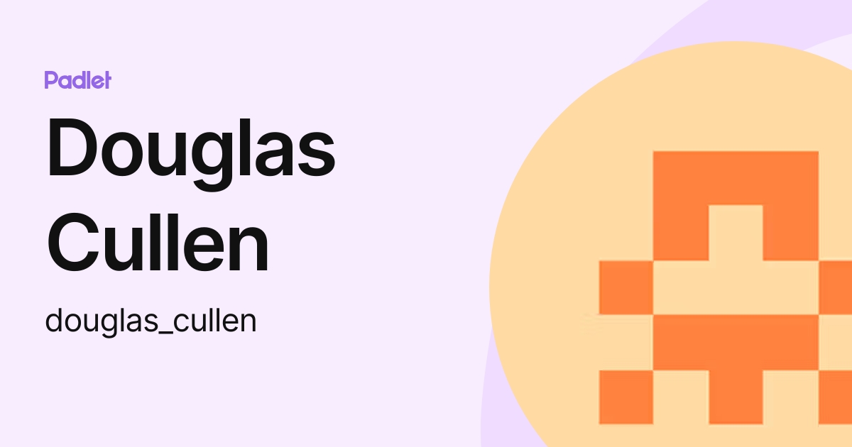 Douglas Cullen Douglas Cullen Profile Padlet